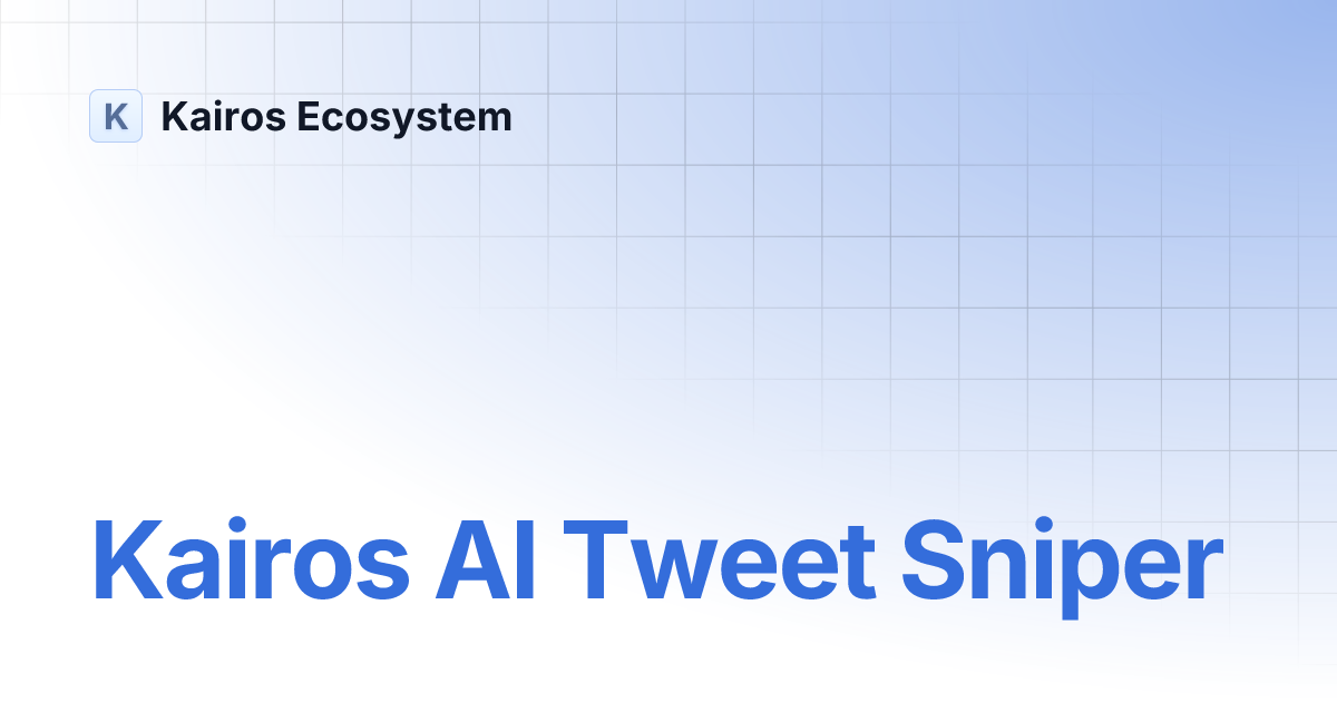 Kairos AI Tweet Sniper | Kairos Ecosystem